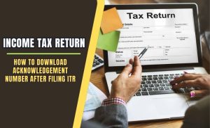 How to download acknowledgement number after filing ITR - the money plan